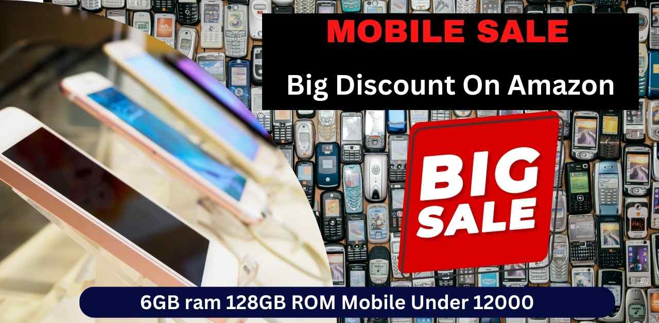 6GB ram 128GB ROM Mobile Under 12000 Amazon Big Sale Start